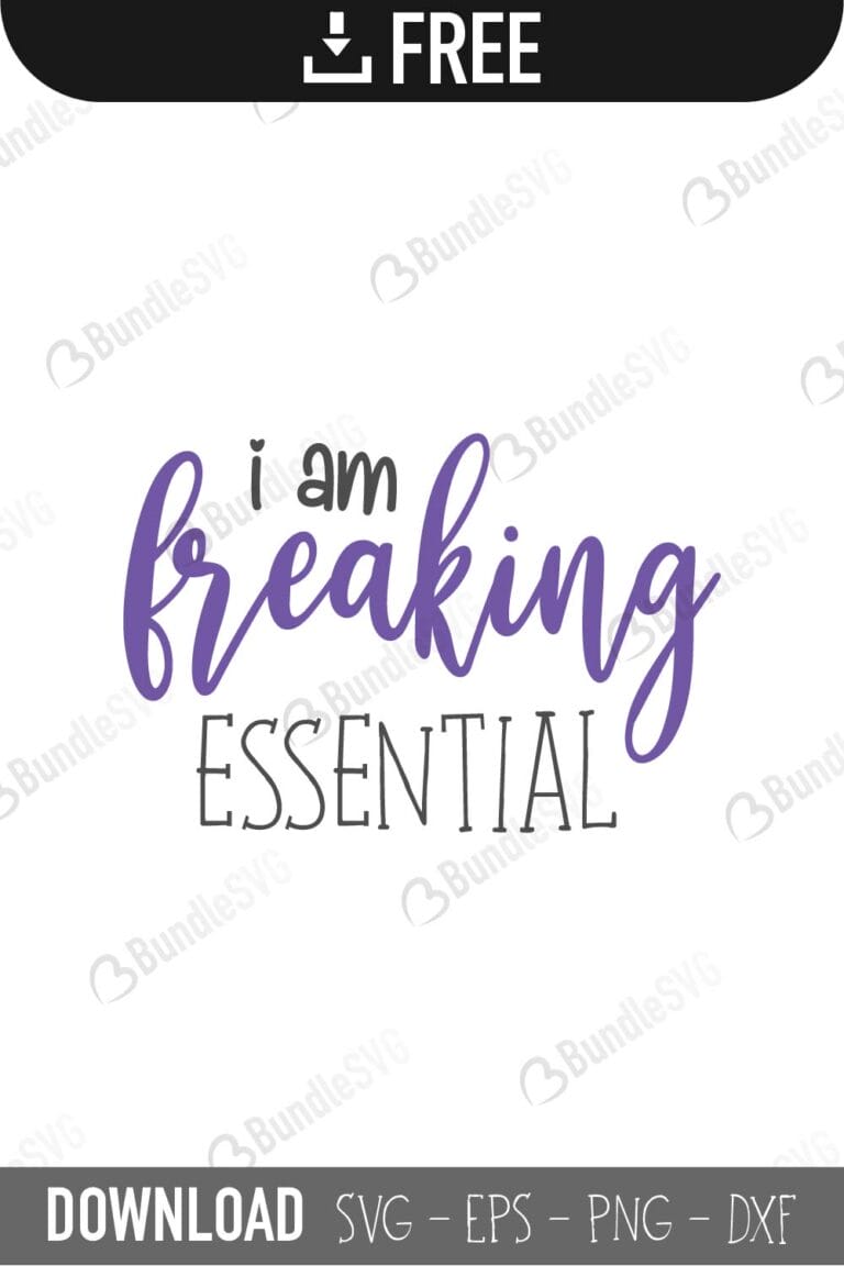 I Am Freaking Essential SVG Cut Files Free Download | BundleSVG