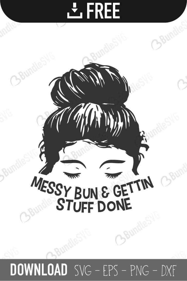Messy Bun & Getting Stuff Done SVG Cut Files Free Download | BundleSVG.com