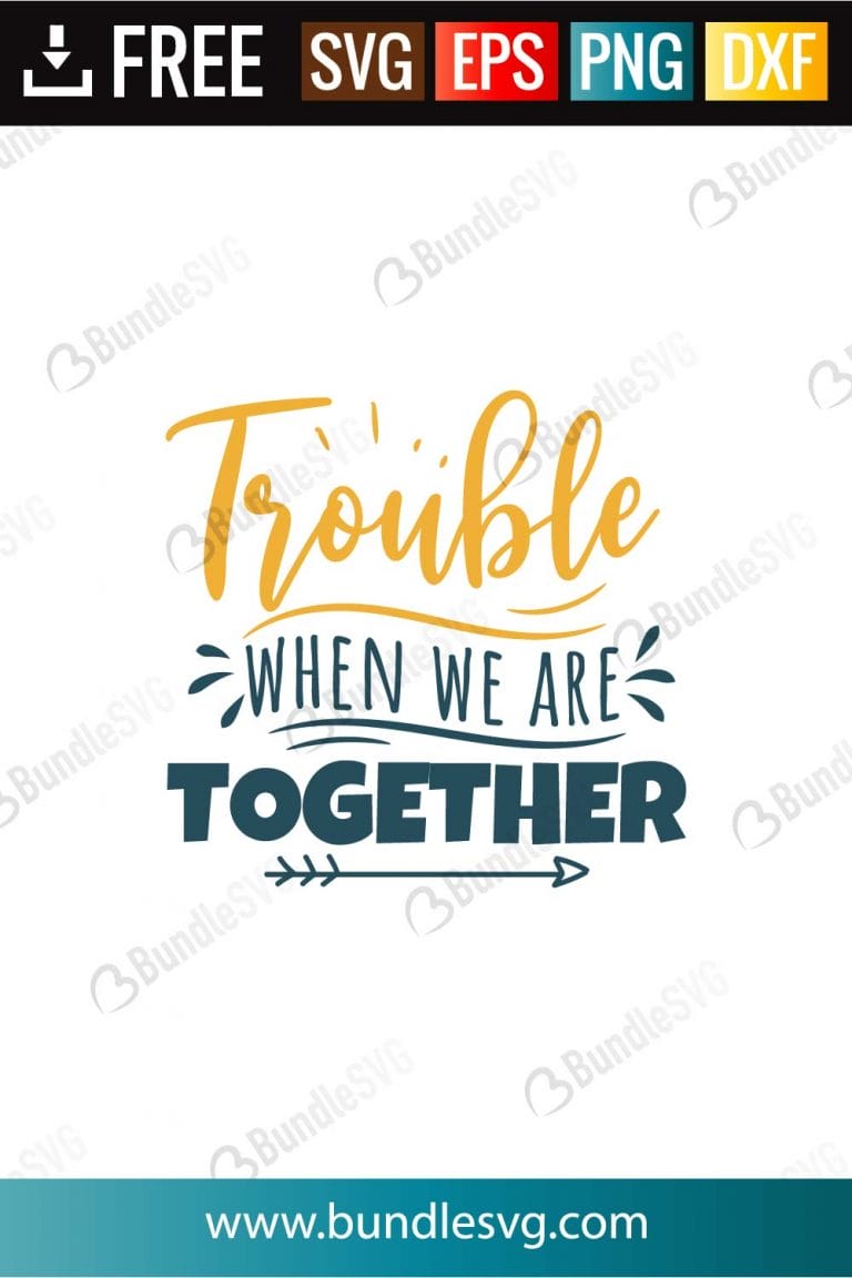 Trouble When We Are Together SVG Cut Files Free Download | BundleSVG.com