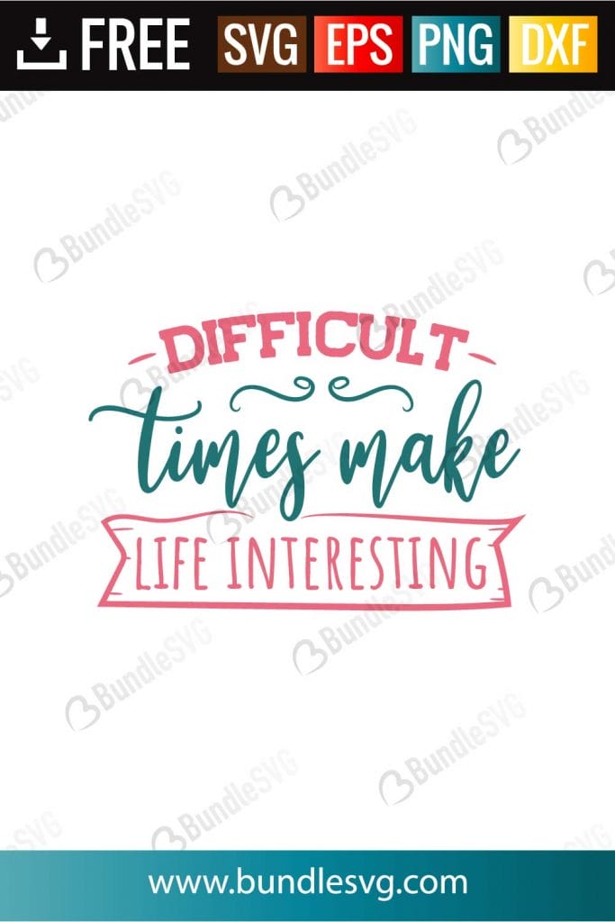 Difficult Times Make Life Interesting SVG Cut Files Free Download ...