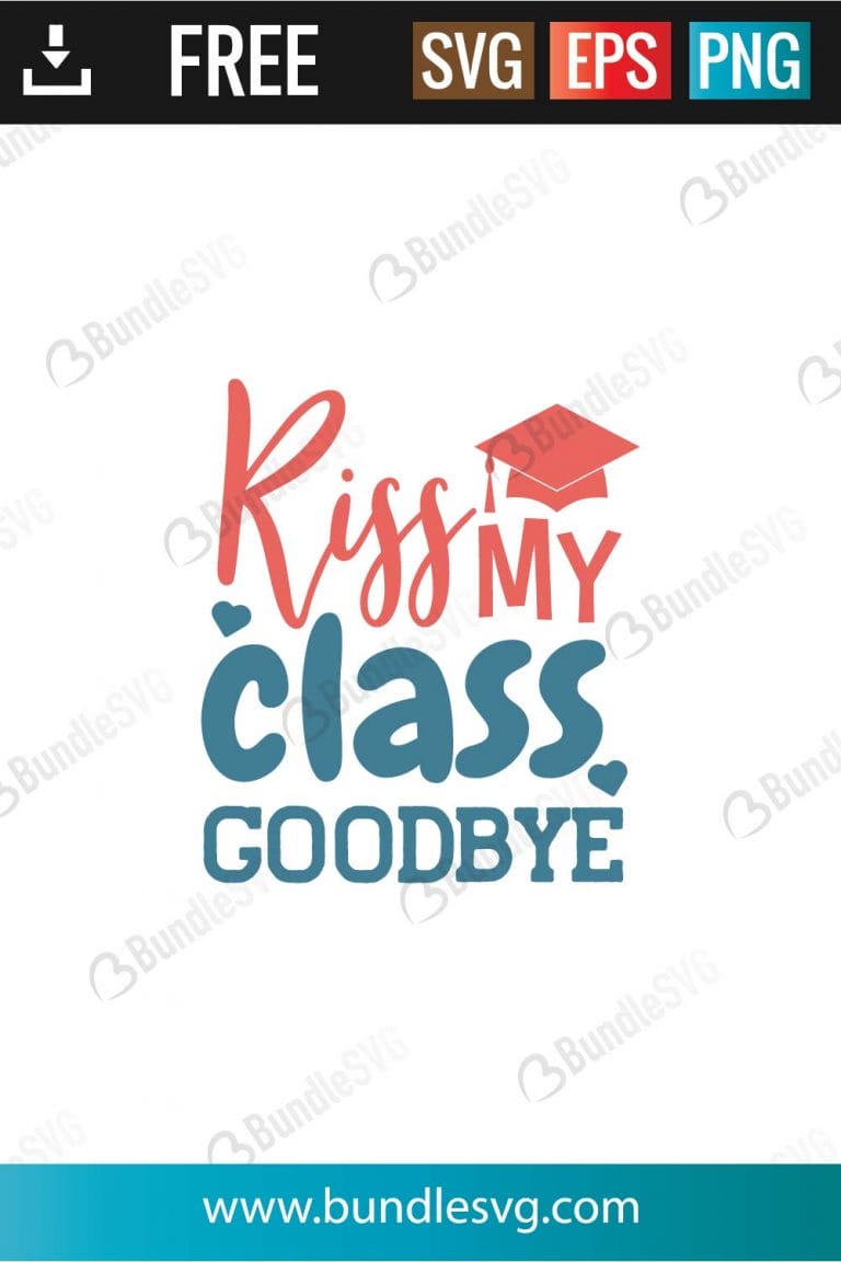 Kiss My Class Goodbye SVG Cut Files Free Download | BundleSVG.com
