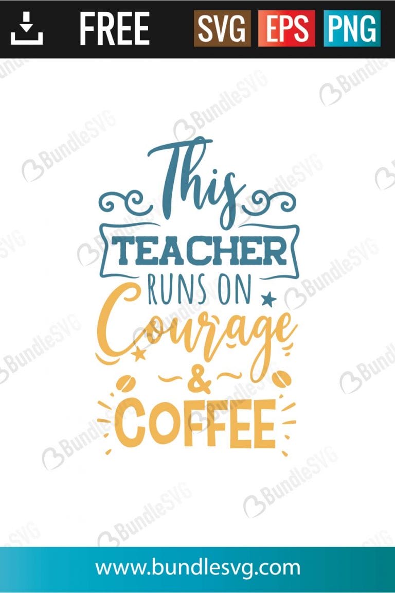 This Teacher Runs On Courage and Coffee SVG Cut Files Free Download ...
