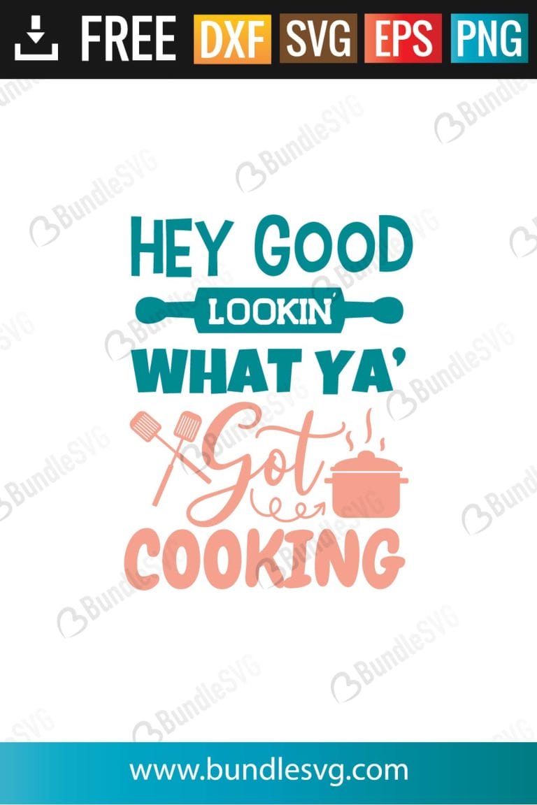 Hey Good Lookin What Ya Got Cooking SVG Cut Files Free Download ...
