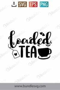 Loaded Tea Svg Free Download | BundleSVG.com